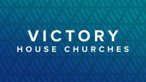 Victory House Churches Meet & Greet - Victory Church
